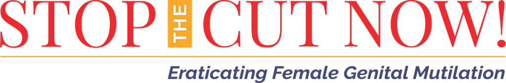 STOP THE CUT NOW! Eradicating Female Genital Mutilation